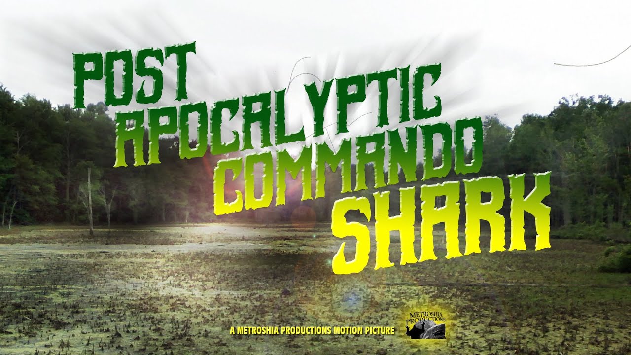 Post Apocalyptic Commando Shark (2018)-You Know you want to see it because…’Merica!!- Fitz of ...
